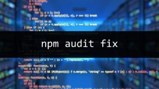 【初心者OK】npm audit fixとは？エラーの意味・–forceの使い方・解決しないときの対処法まで徹底解説